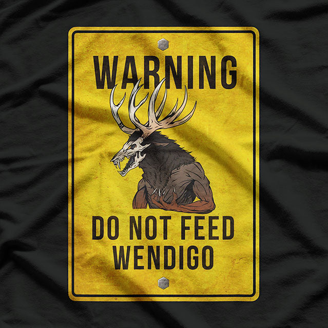 Wendigo Cryptid - Do Not Feed Wendigo Warning Sign T-Shirt ...